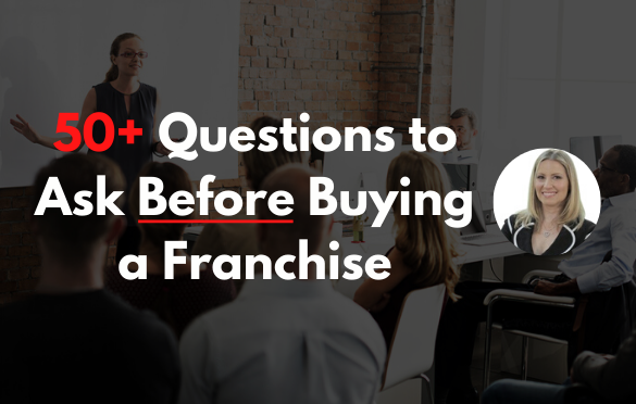 50 Questions You Must Ask Before Buying a Franchise 50 Questions You Must Ask Before Buying a Franchise